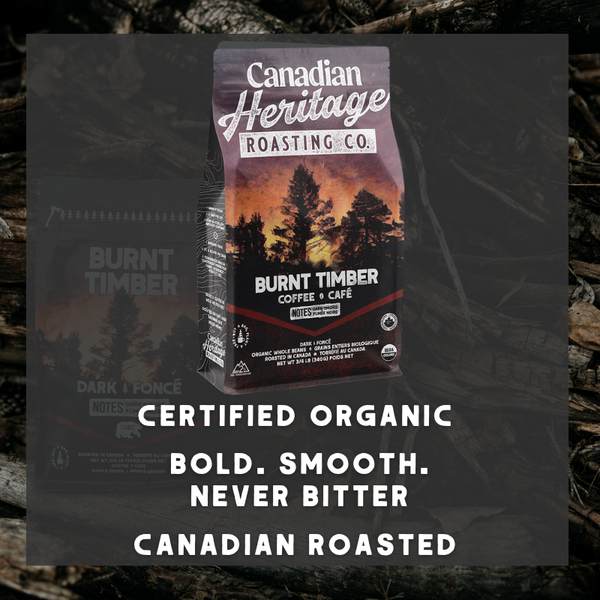 "Burnt Timber" Organic Coffee - Canadian Heritage - Canadian Heritage ...